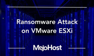 Ransomware Attack On VMWare ESXi: What Unmanaged MojoHost Customers ...